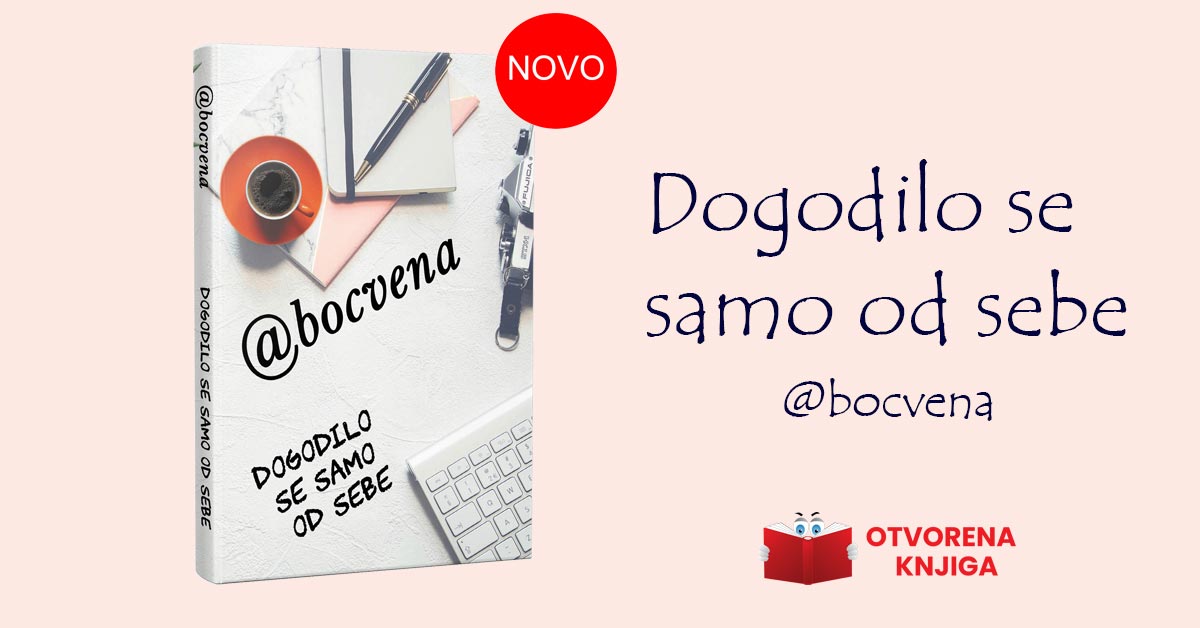 Dogodilo se samo od sebe - Bocvena | Otvorena knjiga